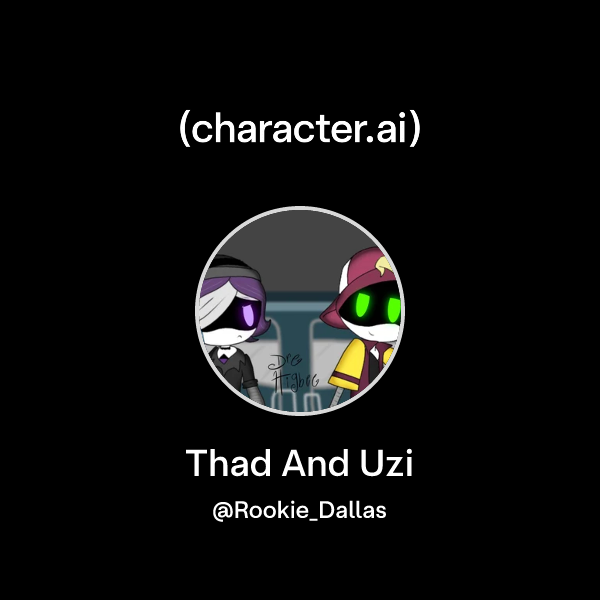 Chat with Thad And Uzi | character.ai | AI Chat, Reimagined–Your Words ...