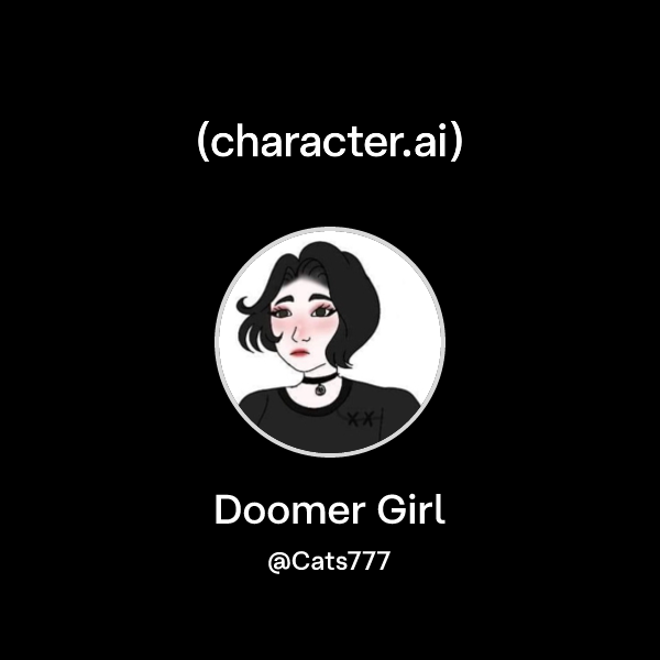 Chat with Doomer Girl | character.ai | AI Chat, Reimagined–Your Words ...
