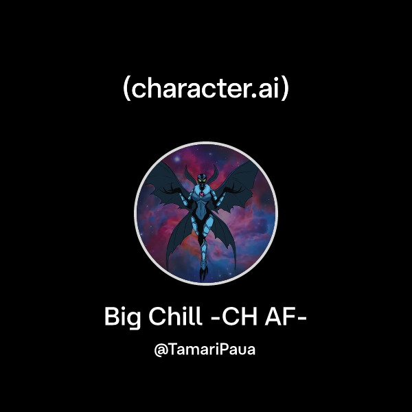 Chat with Big Chill -CH AF- | character.ai | AI Chat, Reimagined–Your ...