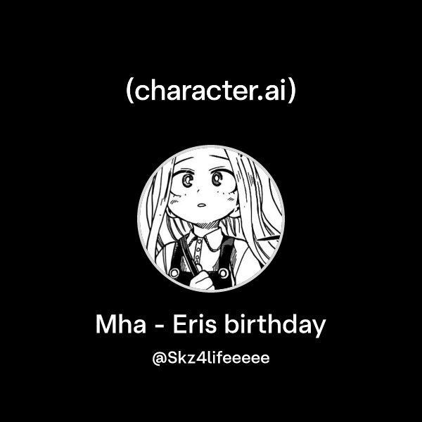 Chat with Mha - Eris birthday | character.ai | AI Chat, Reimagined–Your ...