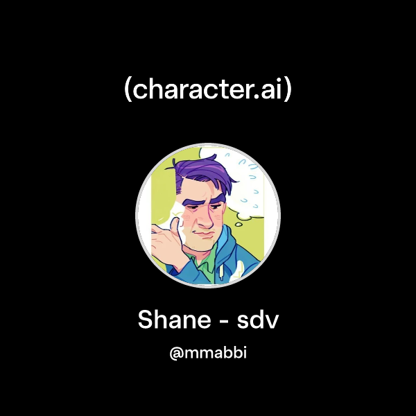 Chat with Shane - sdv | character.ai | AI Chat, Reimagined–Your Words. Your World.