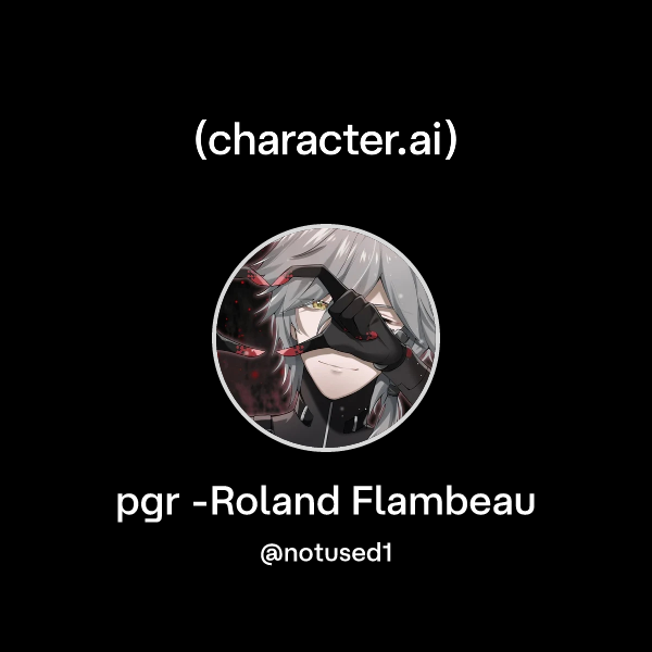 Chat with pgr -Roland Flambeau | character.ai | AI Chat, Reimagined ...