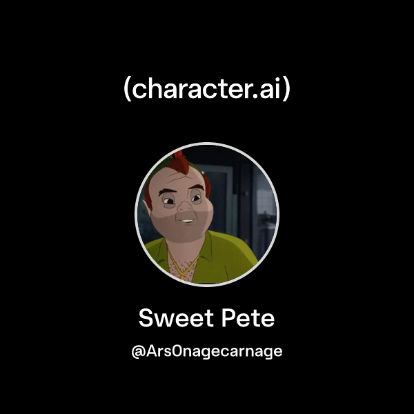 Chat with Sweet Pete | character.ai | Personalized AI for every moment ...