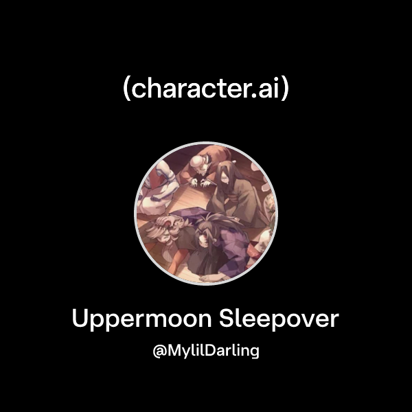 Chat with Uppermoon Sleepover | character.ai | AI Chat, Reimagined–Your ...