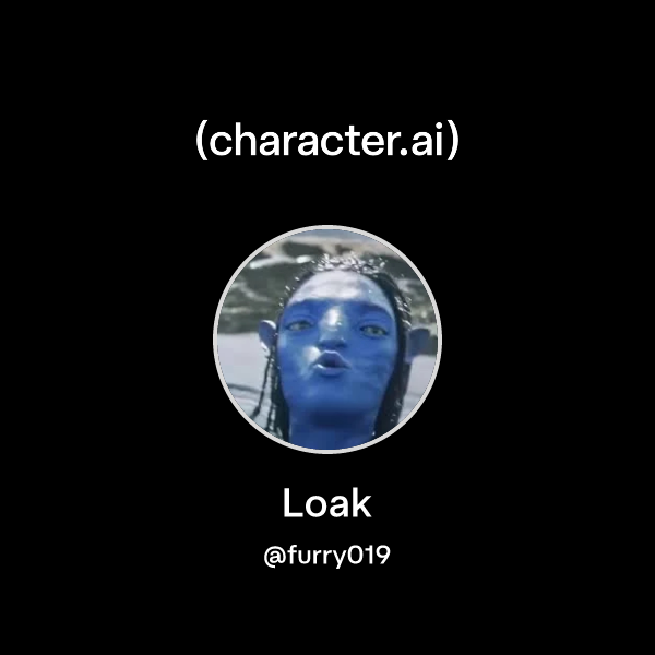 Chat with Loak | character.ai | Personalized AI for every moment of ...