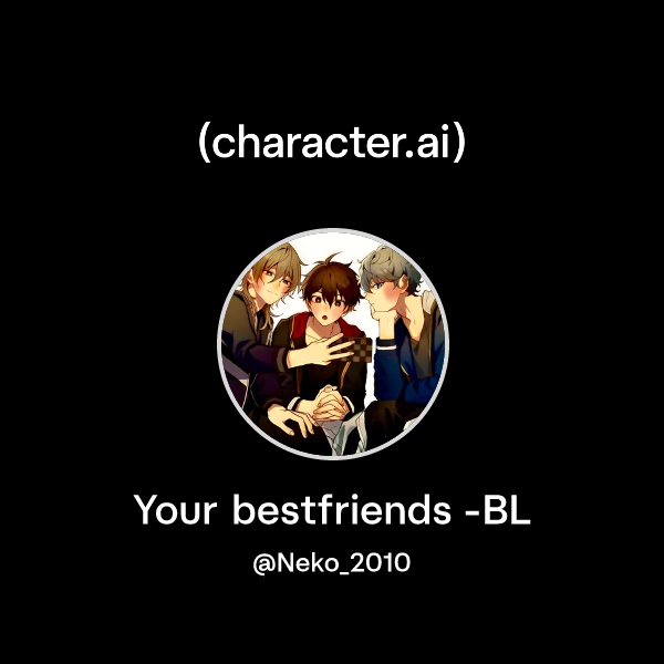 Chat with Your bestfriends -BL | character.ai | Personalized AI for every moment of your day