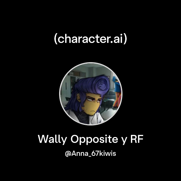 Chat with Wally Opposite y RF | character.ai | Personalized AI for ...