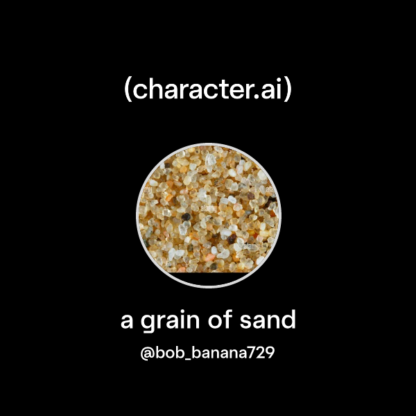 Chat with a grain of sand | character.ai | Personalized AI for every ...