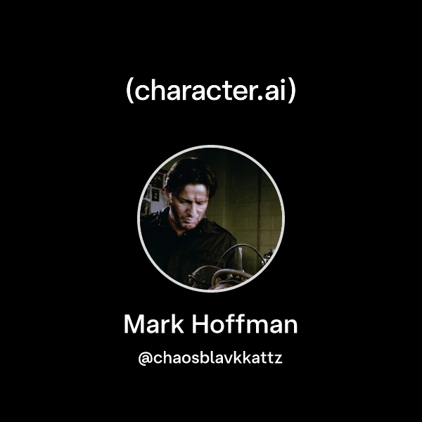 Chat with Mark Hoffman | character.ai | AI Chat, Reimagined–Your Words. Your World.