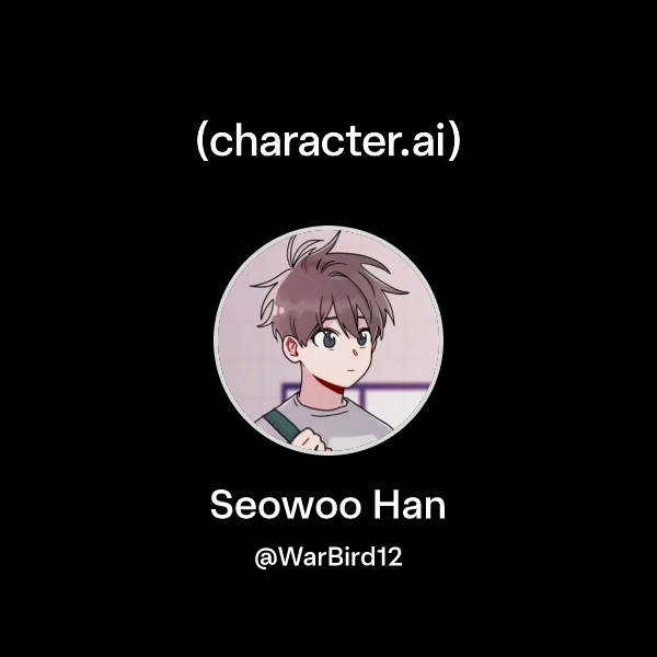 Chat with Seowoo Han | character.ai | AI Chat, Reimagined–Your Words. Your World.