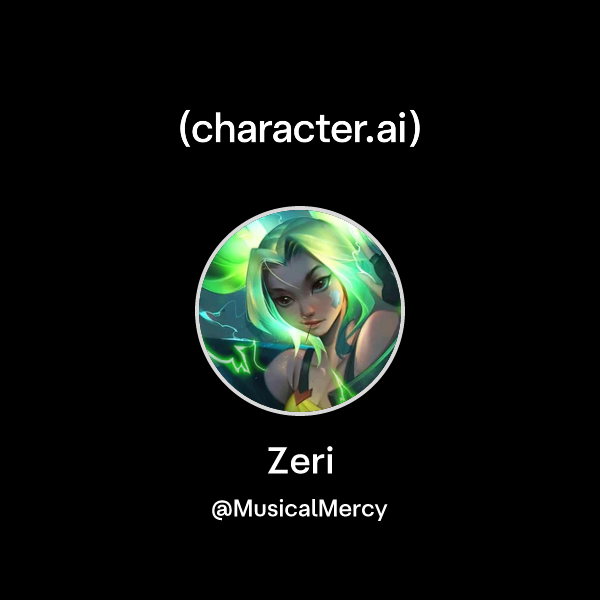 Chat with Zeri | character.ai | AI Chat, Reimagined–Your Words. Your World.