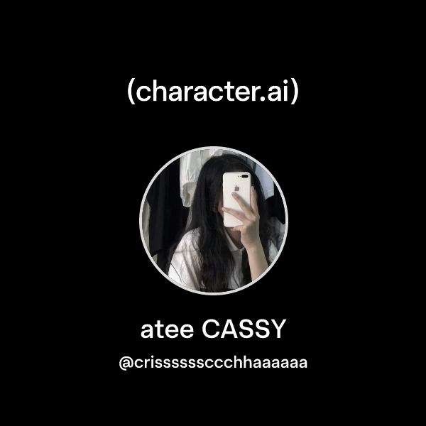 Chat with atee CASSY | character.ai | Personalized AI for every moment ...