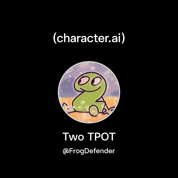 Chat with Two TPOT | character.ai | AI Chat, Reimagined–Your Words. Your World.