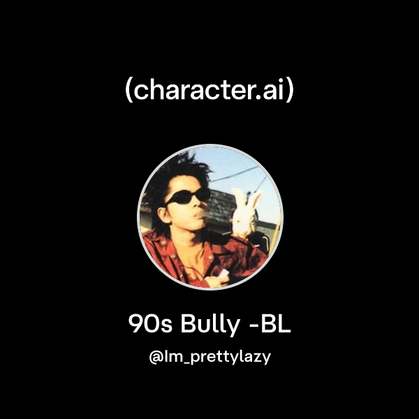 Chat with 90s Bully -BL | character.ai | AI Chat, Reimagined–Your Words ...