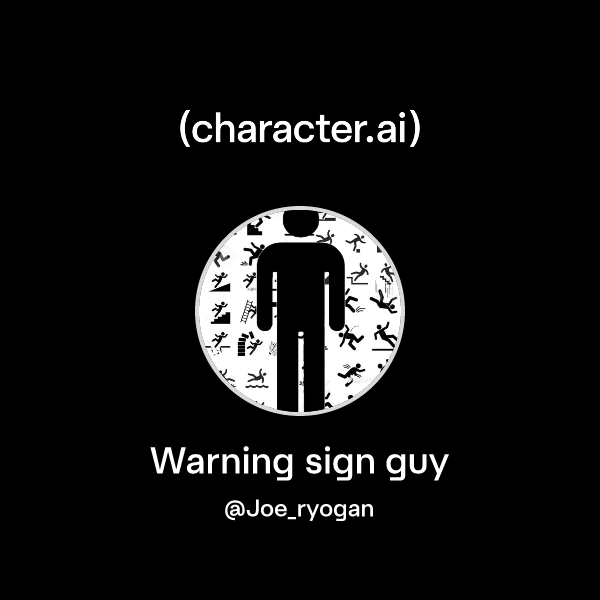 Chat with Warning sign guy | character.ai | AI Chat, Reimagined–Your ...