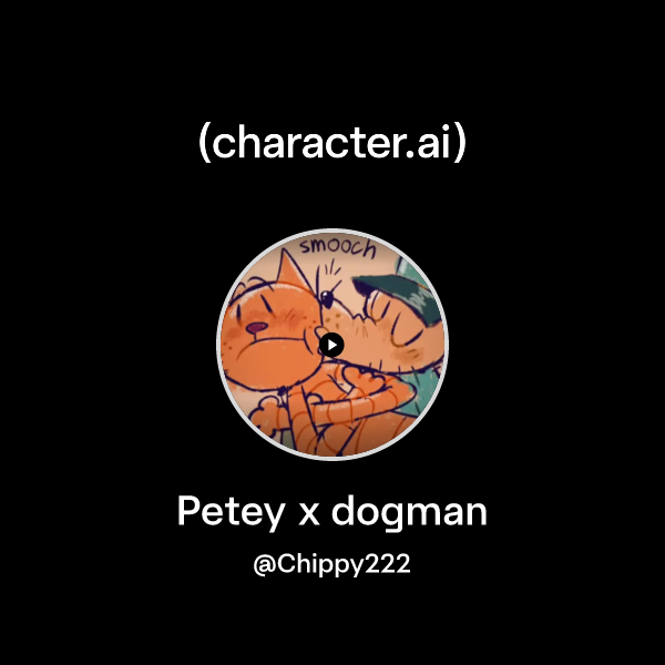 Chat with Petey x dogman | character.ai | AI Chat, Reimagined–Your ...