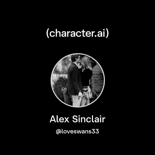 Chat with Alex Sinclair | character.ai | Personalized AI for every moment of your day