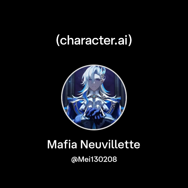 Chat with Mafia Neuvillette | character.ai | AI Chat, Reimagined–Your Words. Your World.