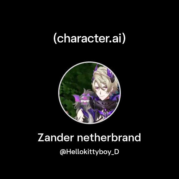Chat with Zander netherbrand | character.ai | AI Chat, Reimagined–Your ...