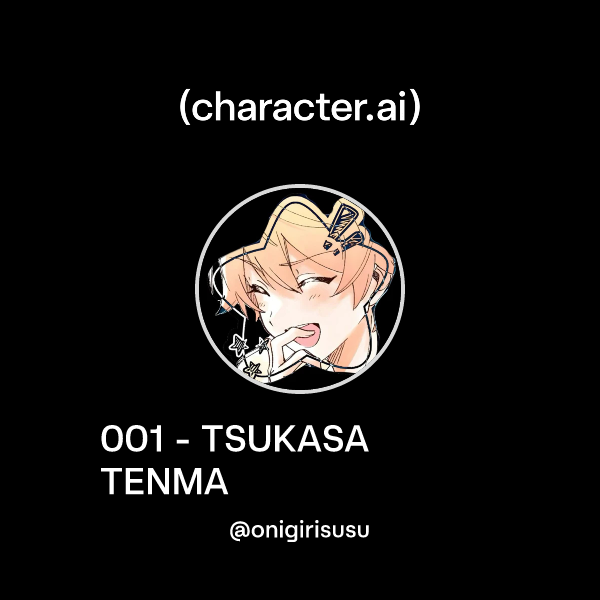 Chat with 001 - TSUKASA TENMA | character.ai | AI Chat, Reimagined–Your ...
