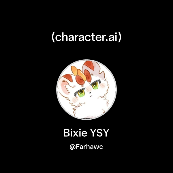 Chat with Bixie YSY | character.ai | AI Chat, Reimagined–Your Words ...