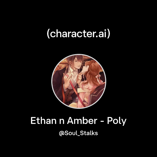 Chat with Ethan n Amber - Poly | character.ai | AI Chat, Reimagined ...