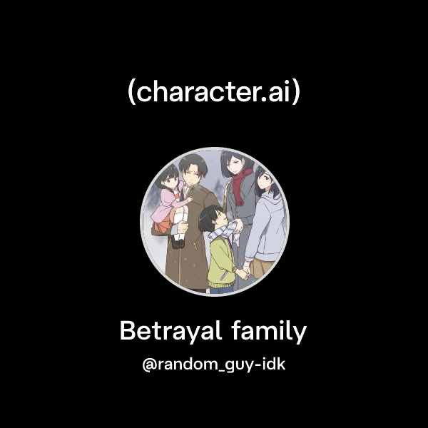 Chat with Betrayal family | character.ai | AI Chat, Reimagined–Your ...