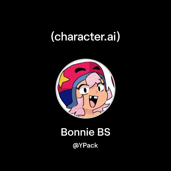 Chat with Bonnie BS | character.ai | Personalized AI for every moment ...