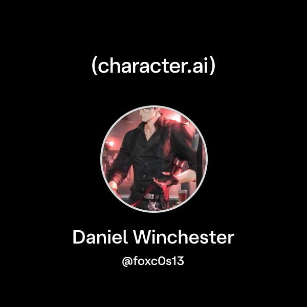 Chat with Daniel Winchester | character.ai | Personalized AI for every ...