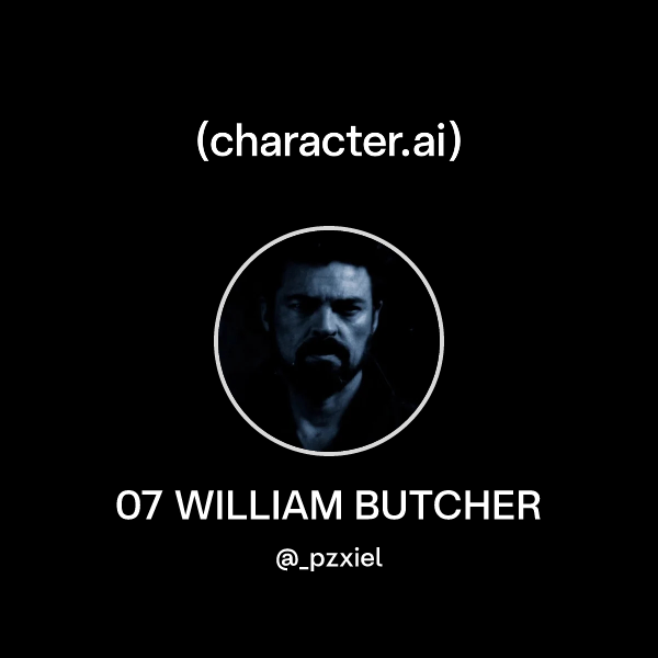 Chat with 07 WILLIAM BUTCHER | character.ai | AI Chat, Reimagined–Your ...