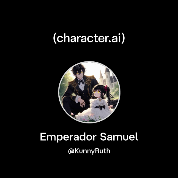 Chat with Emperador Samuel | character.ai | AI Chat, Reimagined–Your ...