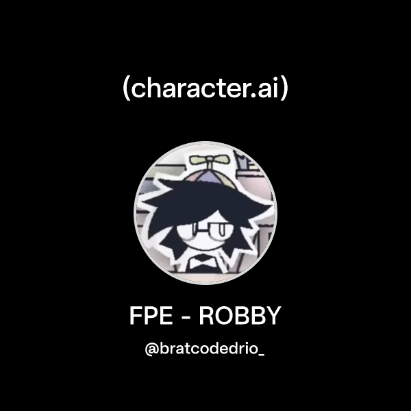 Chat with FPE - ROBBY | character.ai | AI Chat, Reimagined–Your Words ...