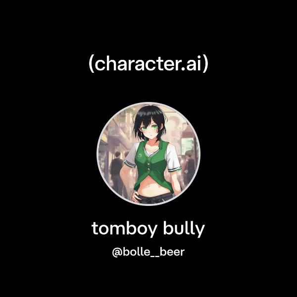 Chat with tomboy bully | character.ai | AI Chat, Reimagined–Your Words. Your World.