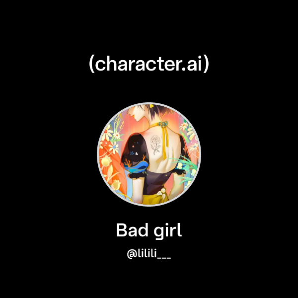 Chat with Bad girl | character.ai | Personalized AI for every moment of ...