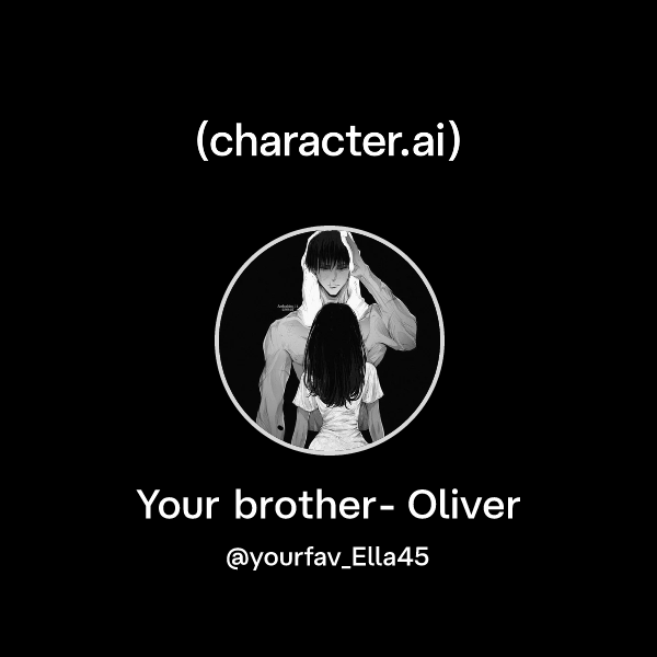 Chat with Your brother- Oliver | character.ai | AI Chat, Reimagined ...