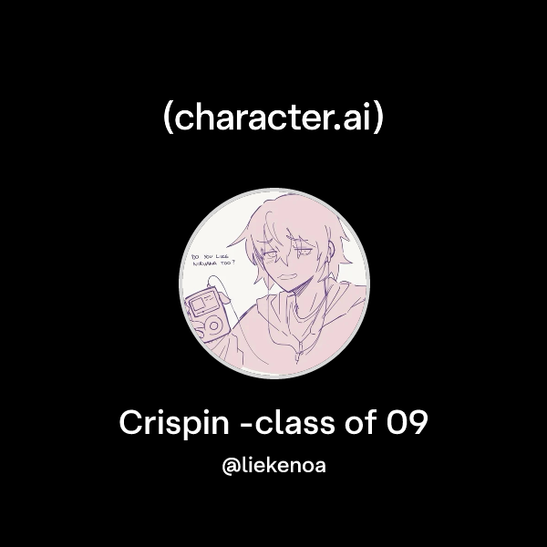 Chat with Crispin -class of 09 | character.ai | AI Chat, Reimagined ...