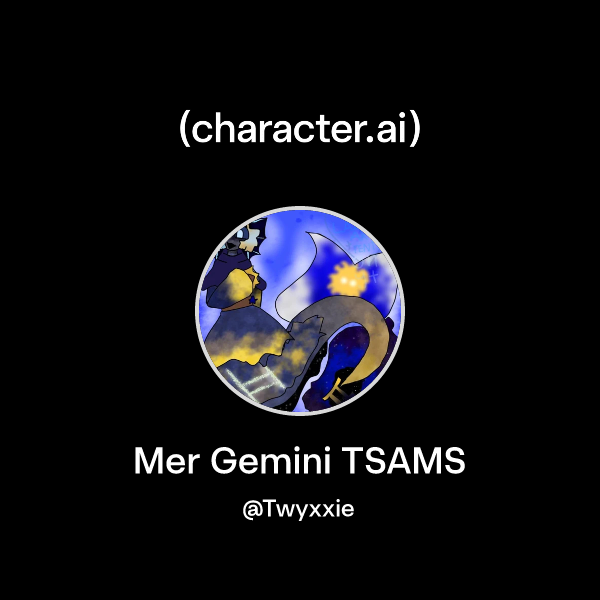 Chat with Mer Gemini TSAMS | character.ai | AI Chat, Reimagined–Your ...