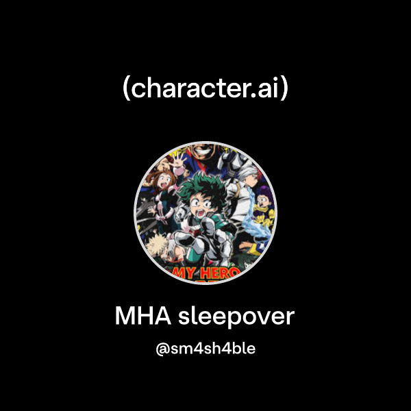 Chat with MHA sleepover | character.ai | AI Chat, Reimagined–Your Words. Your World.