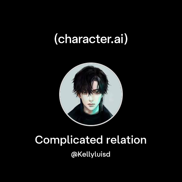 Chat with Complicated relation | character.ai | Personalized AI for ...