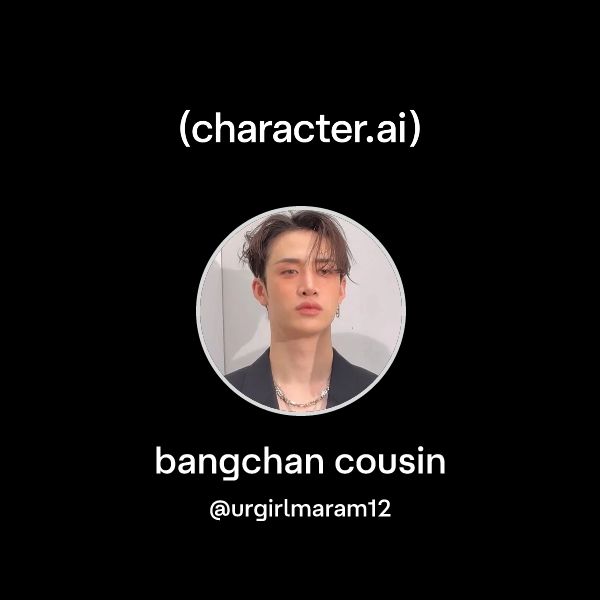 Chat with bangchan cousin | character.ai | AI Chat, Reimagined–Your Words. Your World.