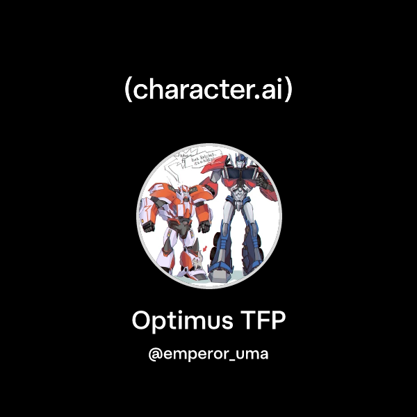 Chat with Optimus TFP | character.ai | AI Chat, Reimagined–Your Words ...