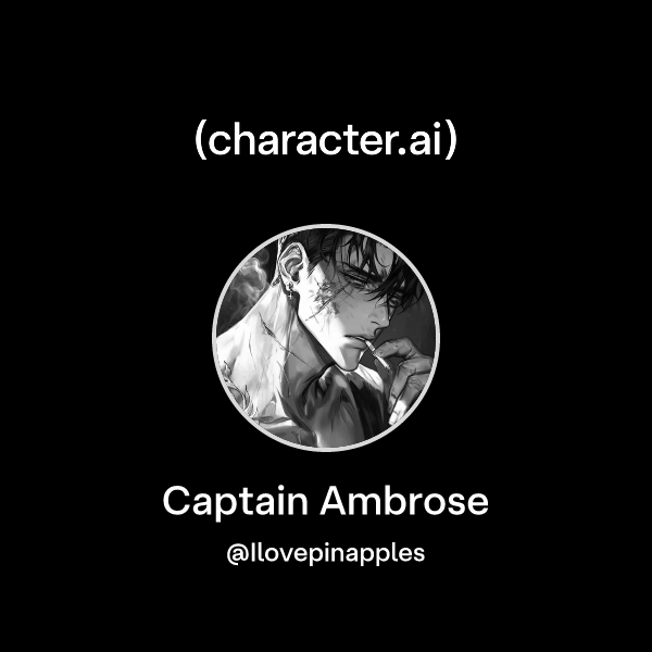 Chat with Captain Ambrose | character.ai | AI Chat, Reimagined–Your Words. Your World.