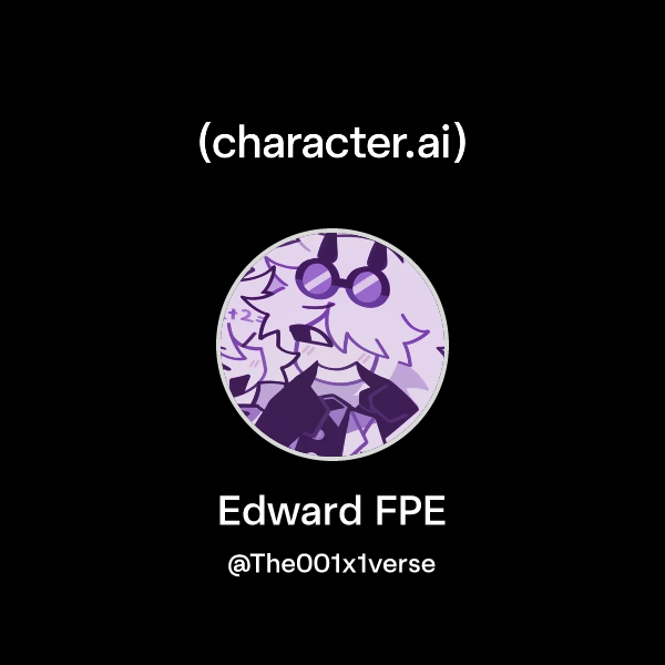 Chat with Edward FPE | character.ai | AI Chat, Reimagined–Your Words. Your World.