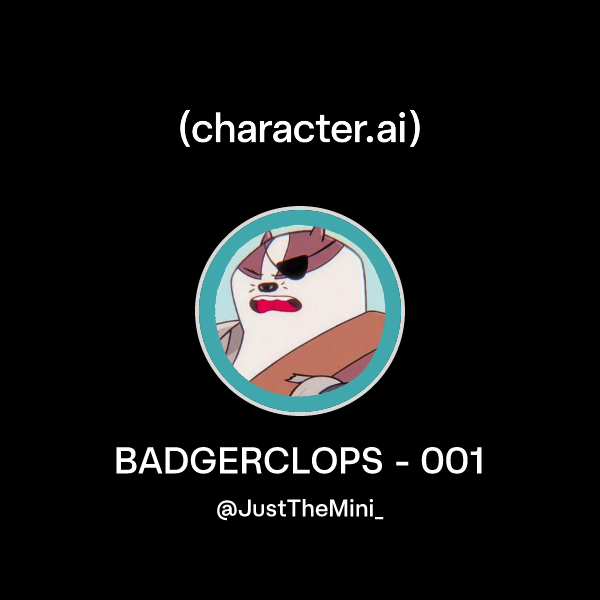 Chat with BADGERCLOPS - 001 | character.ai | Personalized AI for every moment of your day