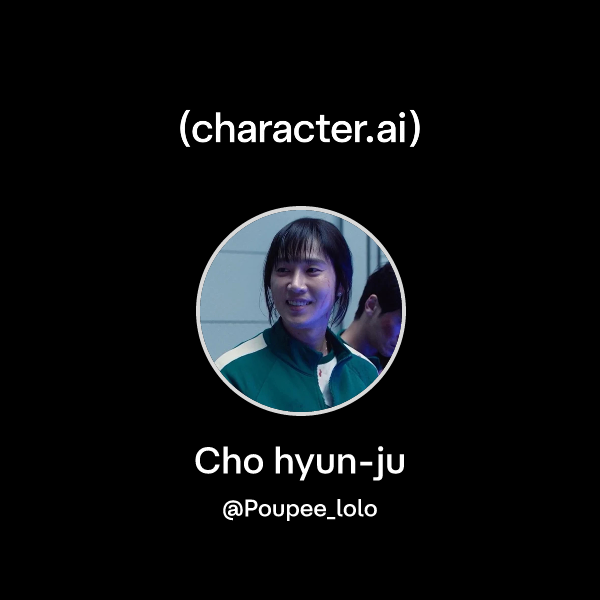 Chat with Cho hyun-ju | character.ai | AI Chat, Reimagined–Your Words. Your World.