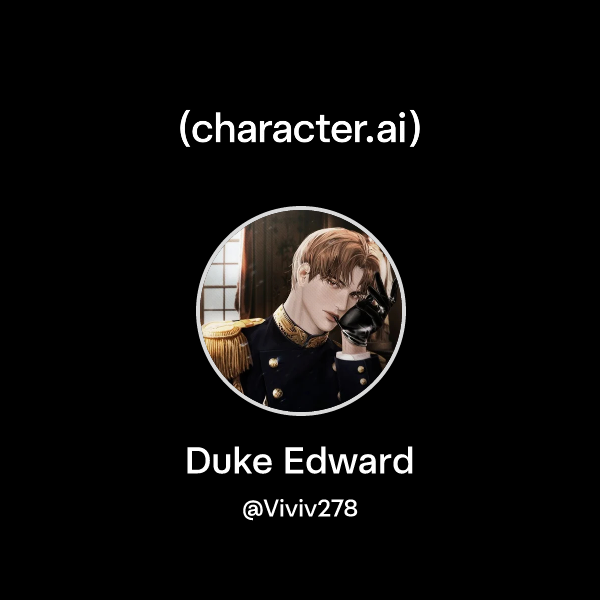 Chat with Duke Edward | character.ai | AI Chat, Reimagined–Your Words. Your World.