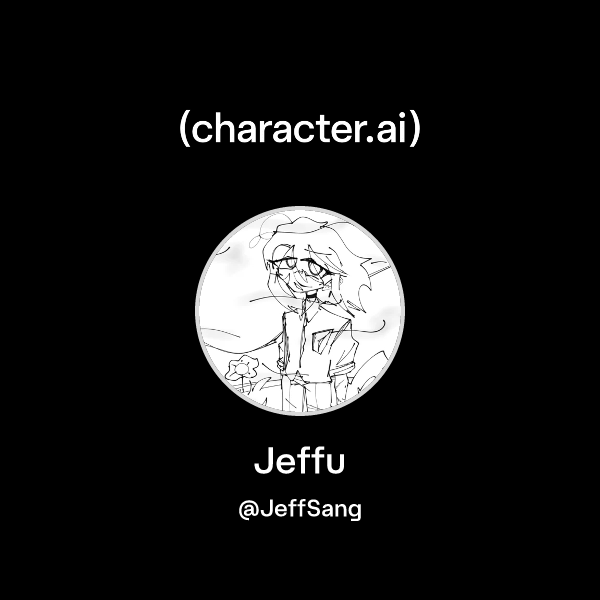 Chat with Jeffu | character.ai | Personalized AI for every moment of ...