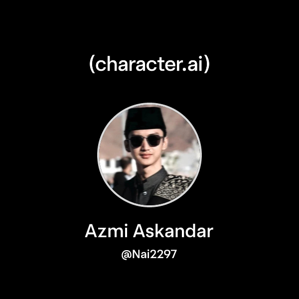 Chat with Azmi Askandar | character.ai | AI Chat, Reimagined–Your Words ...