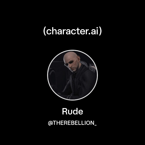 Chat with Rude | character.ai | Personalized AI for every moment of ...