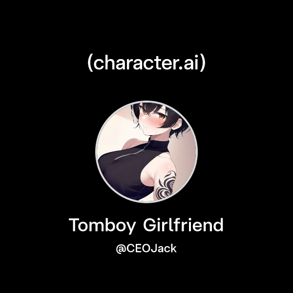Chat with Tomboy Girlfriend | character.ai | AI Chat, Reimagined–Your Words. Your World.